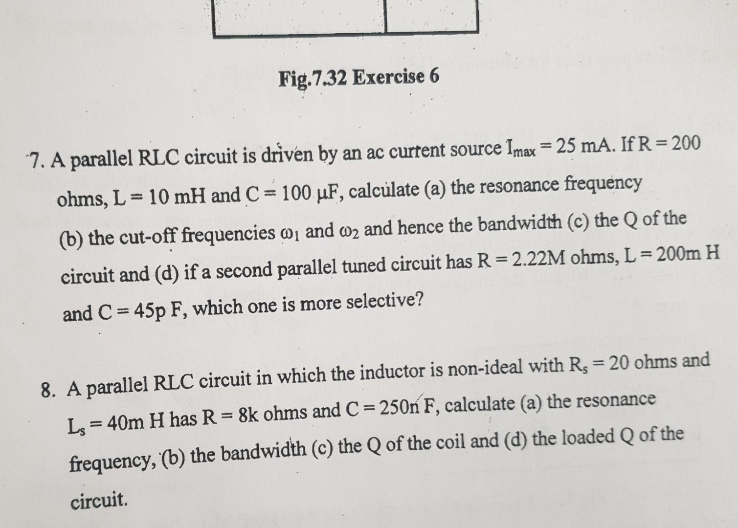 Solved Fig.7.32 Exercise 6 7. A parallel RLC circuit is | Chegg.com