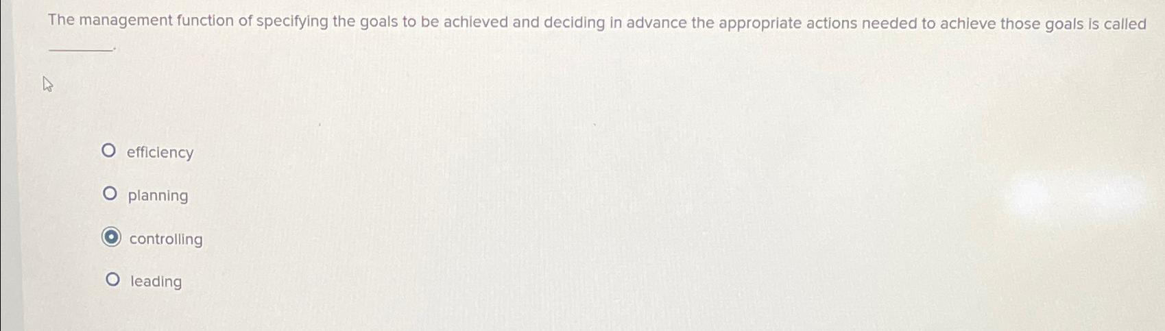 Solved The management function of specifying the goals to be | Chegg.com