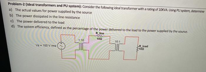 Solved Problem-2 (Ideal transformers and PU system): | Chegg.com