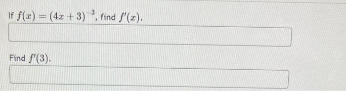 Solved If f(x)=(4x+3)−3, Find f′(3). | Chegg.com