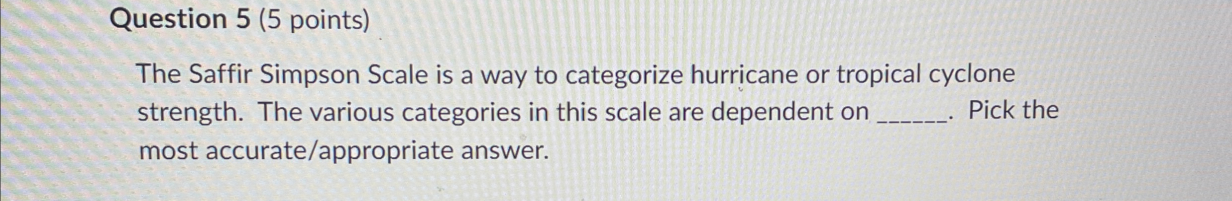 Solved Question 5 (5 ﻿points)The Saffir Simpson Scale is a | Chegg.com