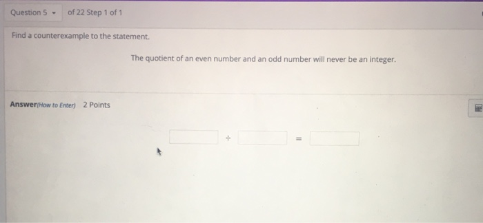 Solved Question 5 Of 22 Step 1 Of 1 Find A Counterexample 