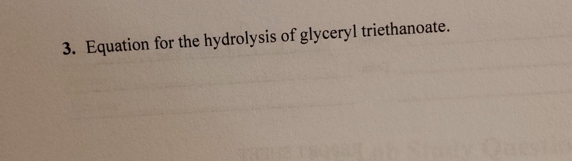 Solved 3. Equation for the hydrolysis of glyceryl | Chegg.com