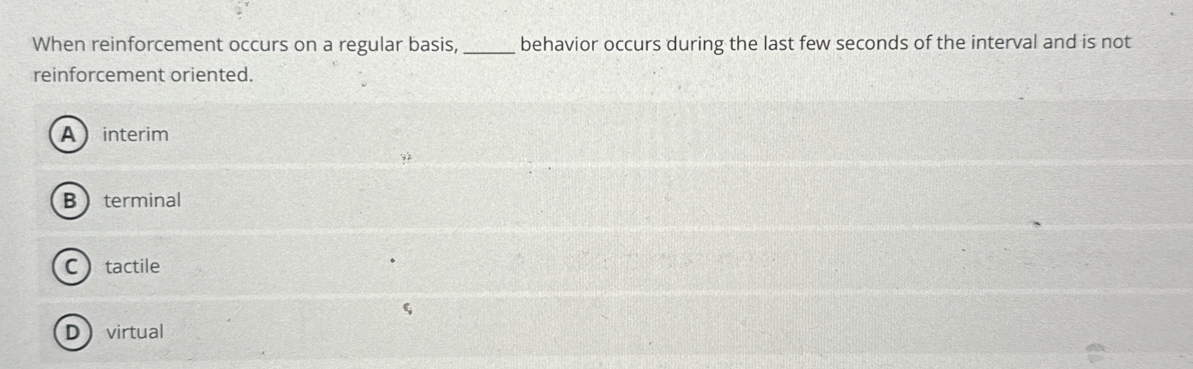 Solved When reinforcement occurs on a regular basis, | Chegg.com