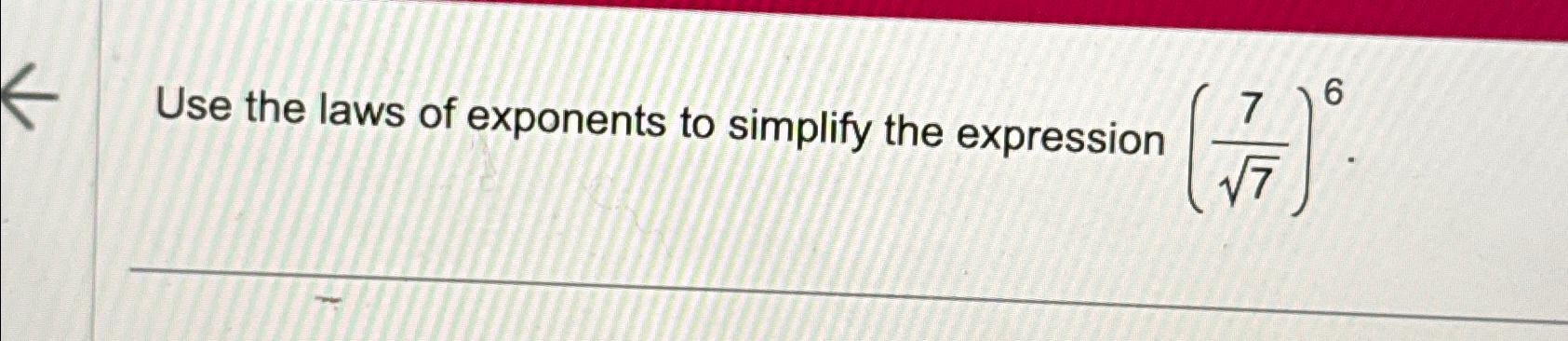 Solved Use the laws of exponents to simplify the expression | Chegg.com