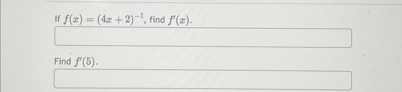 Solved If f(x)=(4x+2)-1, ﻿find f'(x) | Chegg.com