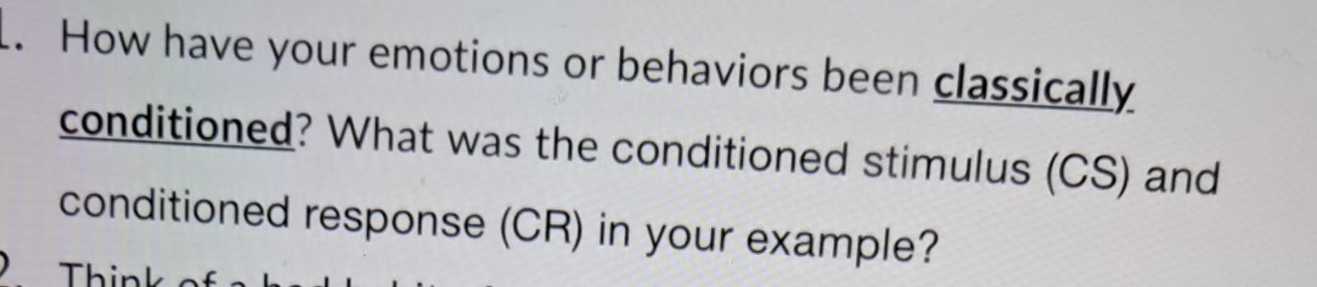 How have your emotions or behaviors been classically | Chegg.com