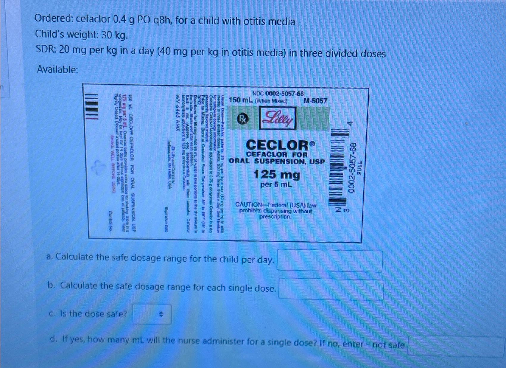 Solved Ordered: cefaclor 0.4gPOq8h, ﻿for a child with otitis | Chegg.com