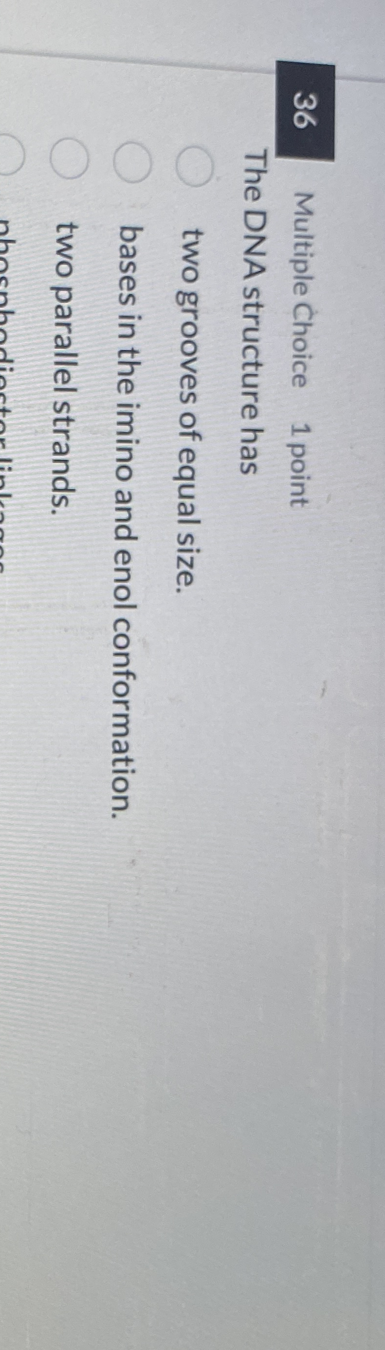 Solved 36Multiple Choice1 ﻿pointThe DNA structure hastwo | Chegg.com