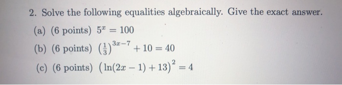 Solved 2. Solve the following equalities algebraically. Give | Chegg.com