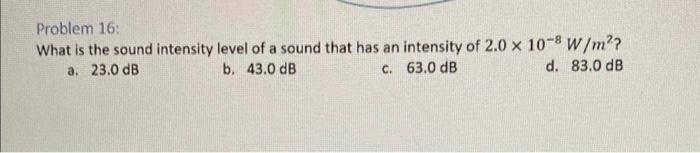 Solved Problem 16: What is the sound intensity level of a | Chegg.com