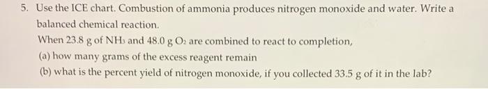 Solved 5. Use the ICE chart, Combustion of ammonia produces | Chegg.com