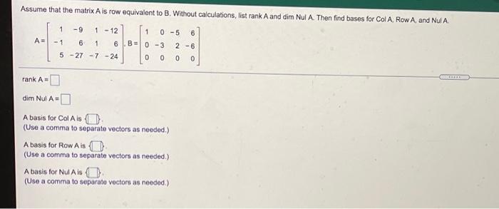 Solved Assume that the matrix Ais row equivalent to B. | Chegg.com