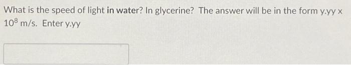 What is the speed of light in water? In glycerine? | Chegg.com