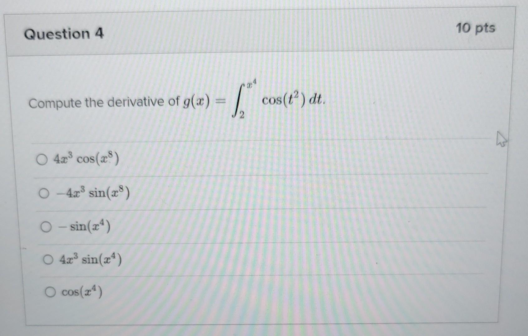 Solved Compute the derivative of g(x)=∫2x4cos(t2)dt. | Chegg.com