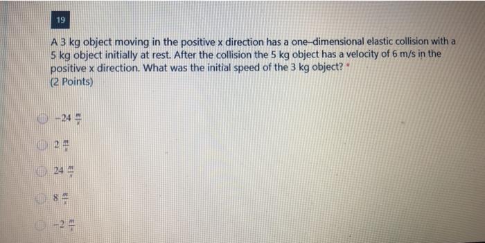 Solved 19 A 3 Kg Object Moving In The Positive X Direction