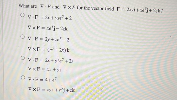 Solved What are ∇⋅F and ∇×F for the vector field | Chegg.com
