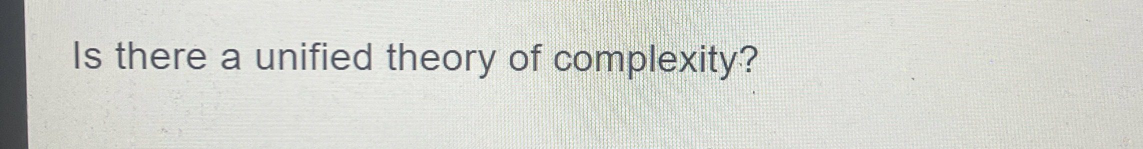 Solved Is there a unified theory of complexity? | Chegg.com