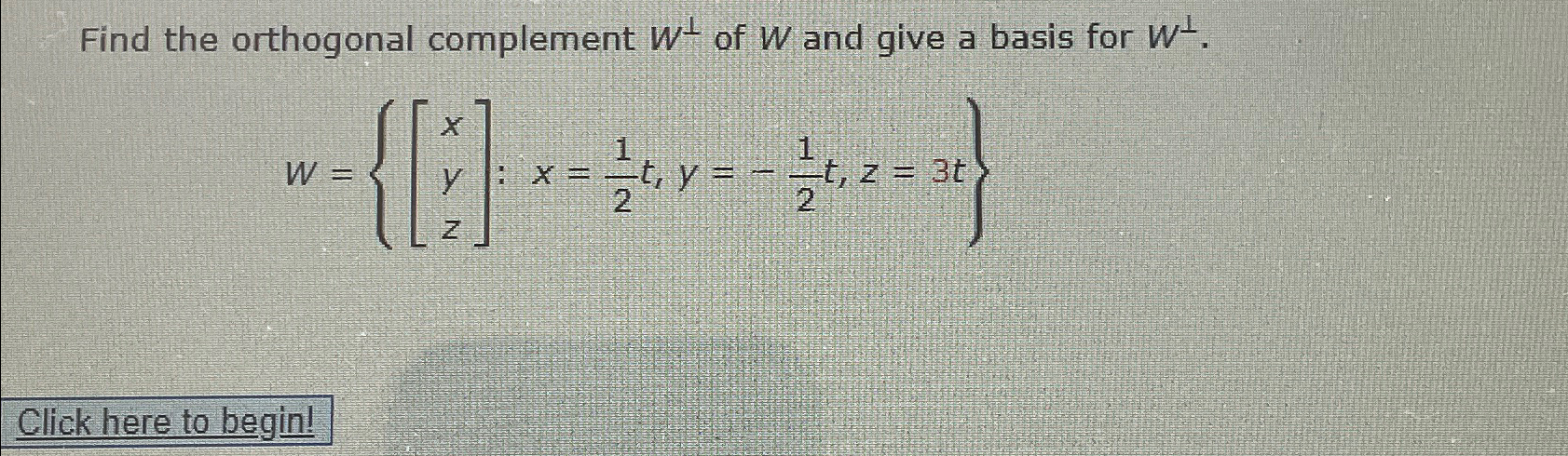 Solved Find the orthogonal complement of W ﻿and give a | Chegg.com