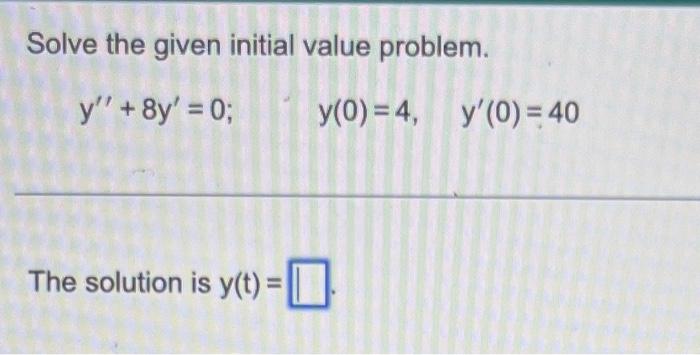Solved Solve the given initial value problem. | Chegg.com