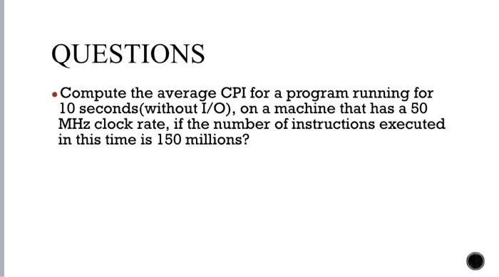 Solved A Cpu With A Clock Rate Of 2ghz Runs A Program With