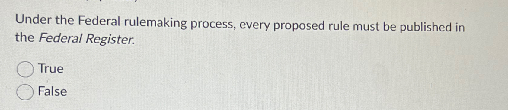 Solved Under the Federal rulemaking process, every proposed | Chegg.com
