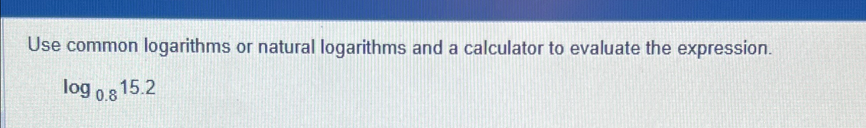 Solved Use common logarithms or natural logarithms and a | Chegg.com
