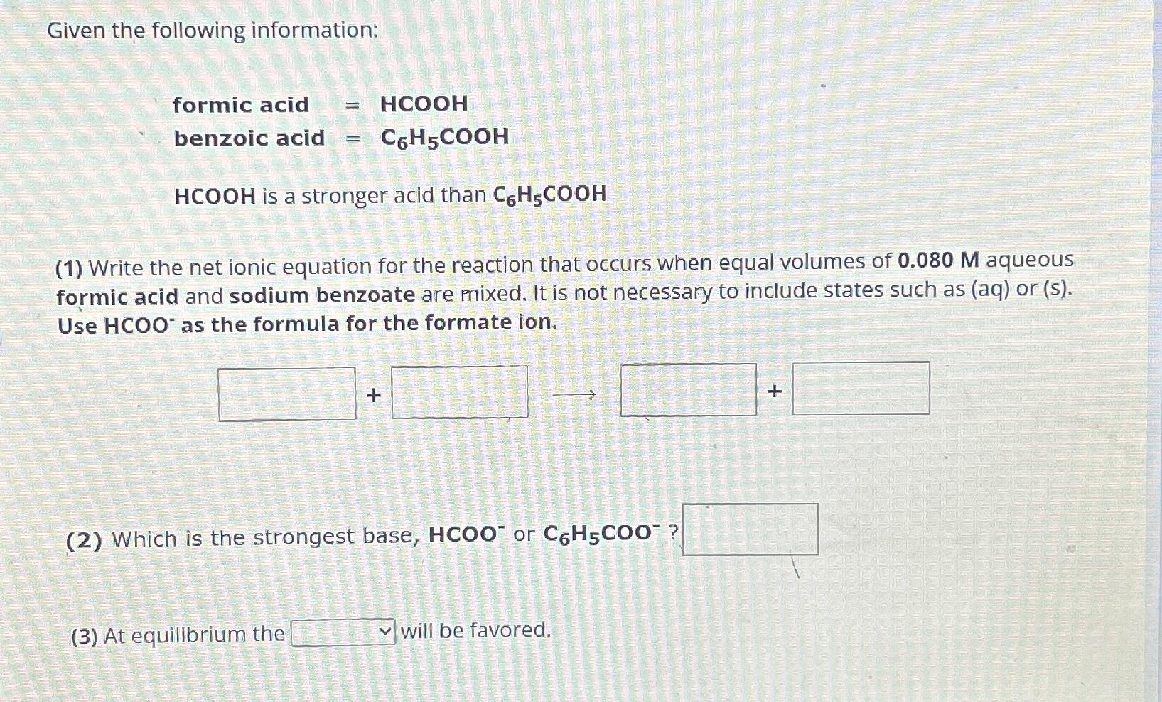 Solved Given the following information: ﻿formic acid =HCOO H | Chegg.com