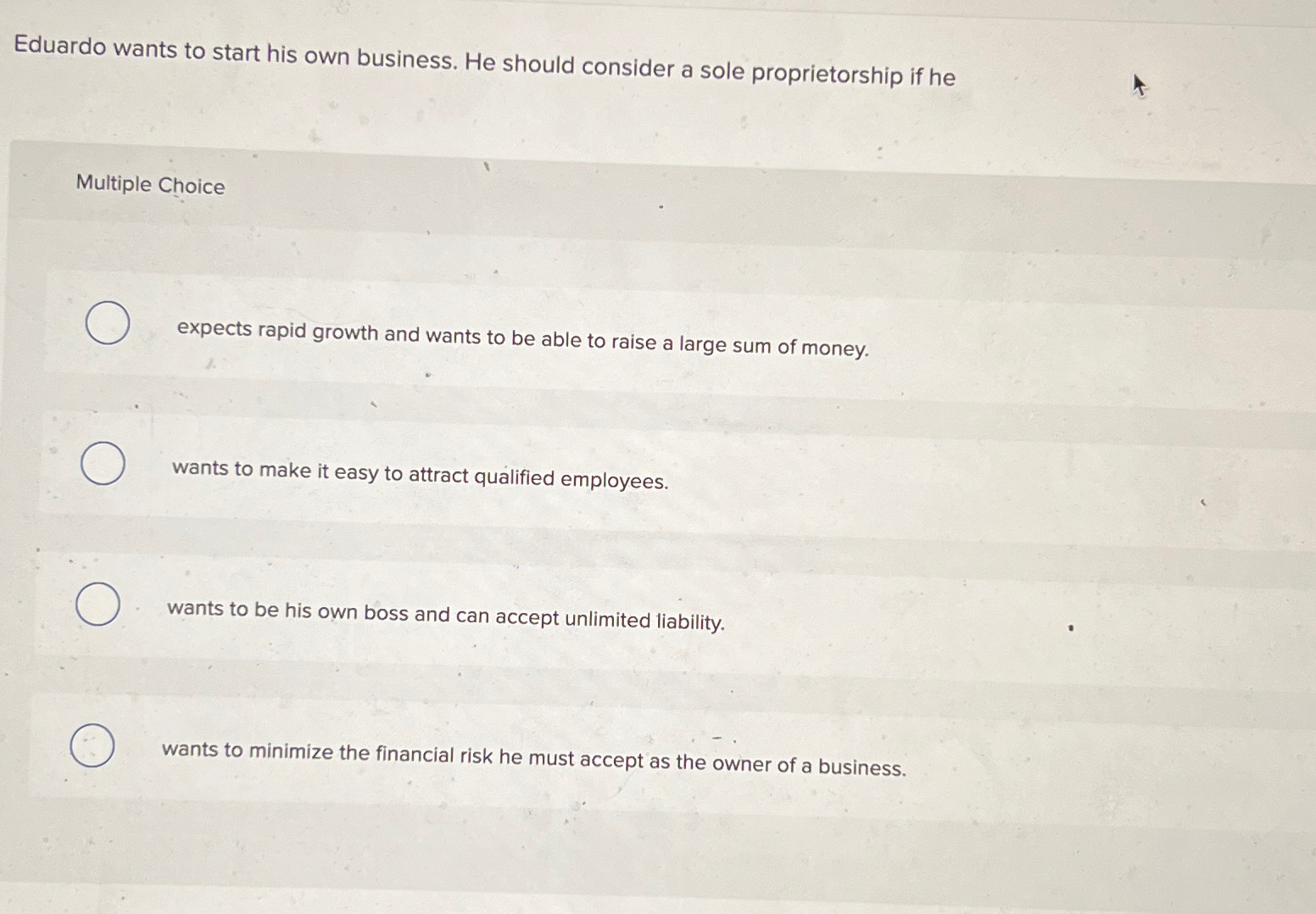 Solved Eduardo wants to start his own business. He should | Chegg.com