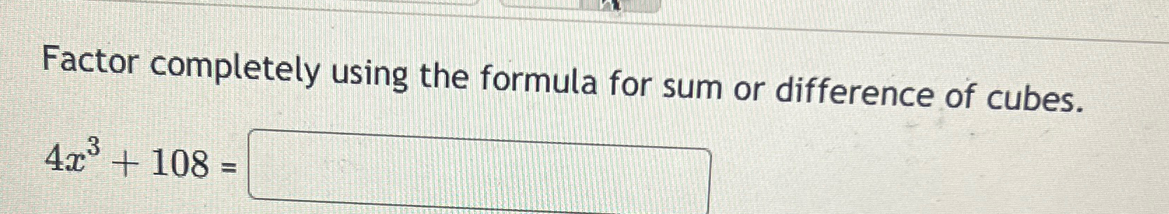 Solved Factor completely using the formula for sum or | Chegg.com