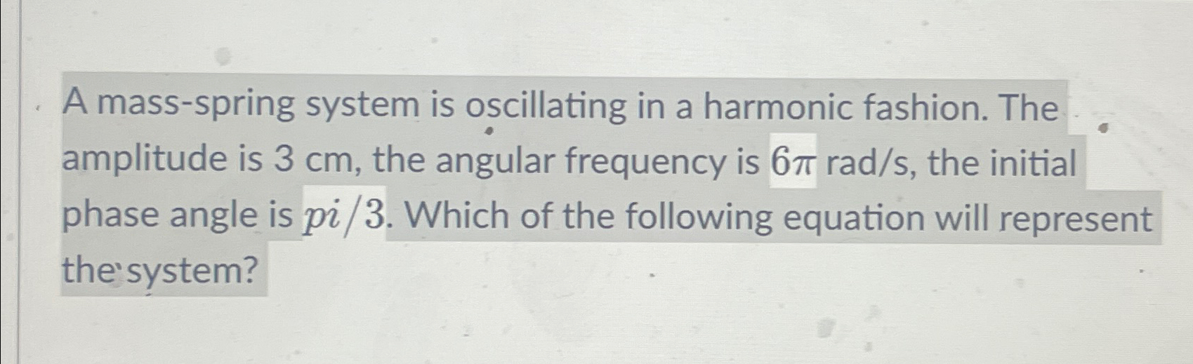 Solved A mass-spring system is oscillating in a harmonic | Chegg.com