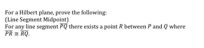 Solved For a Hilbert plane, prove the following: (Line | Chegg.com