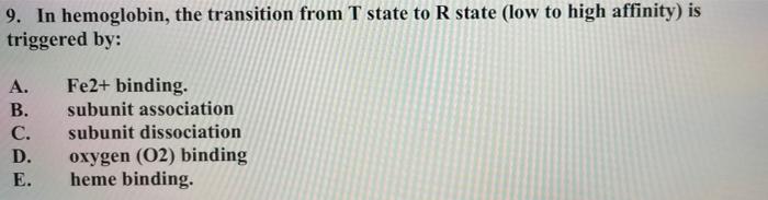 Solved 9. In hemoglobin, the transition from T state to R | Chegg.com
