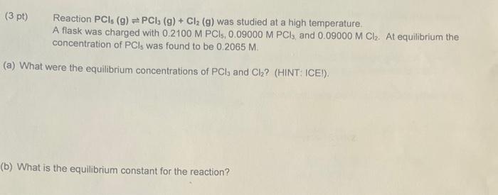 Solved (3 pt) Reaction PCl5( g)⇌PCl3( g)+Cl2( g) was studied | Chegg.com