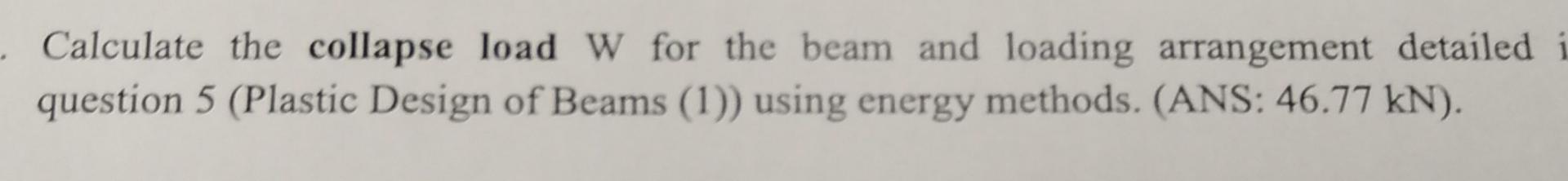 Solved Calculate the collapse load W for the beam and | Chegg.com