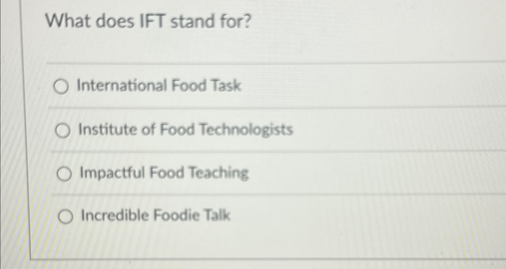 Solved What does IFT stand for?International Food | Chegg.com