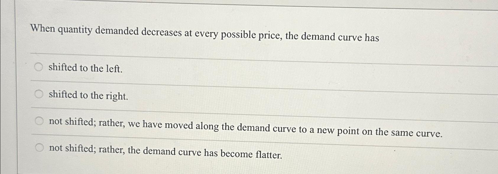 Solved When quantity demanded decreases at every possible | Chegg.com