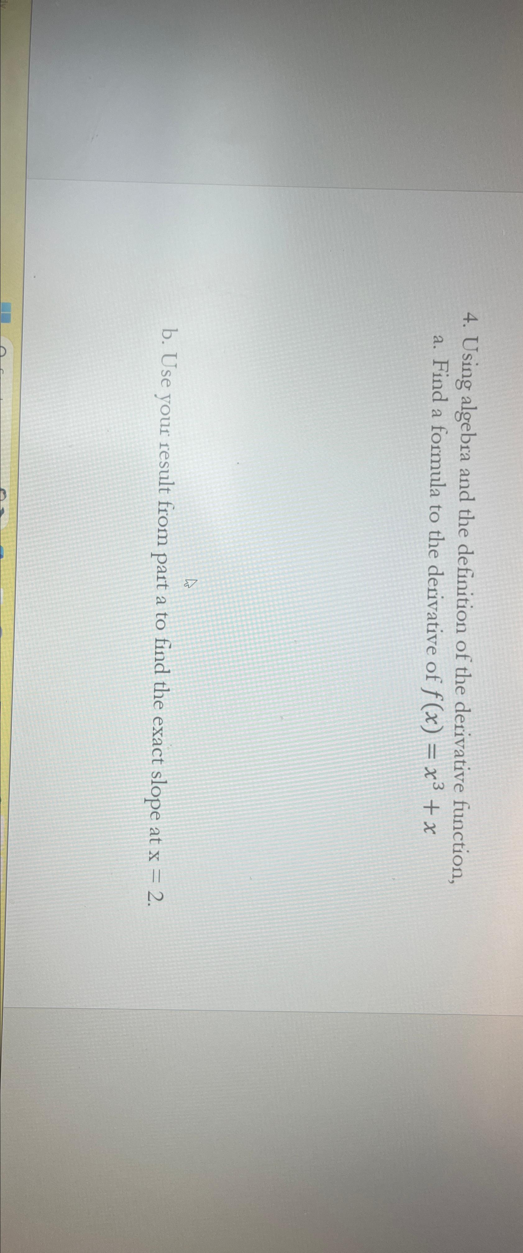 Solved Using algebra and the definition of the derivative | Chegg.com