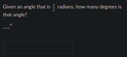 Solved Given an angle that is π2 ﻿radians, how many degrees | Chegg.com