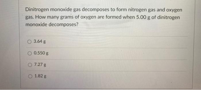 Solved Dinitrogen monoxide gas decomposes to form nitrogen | Chegg.com