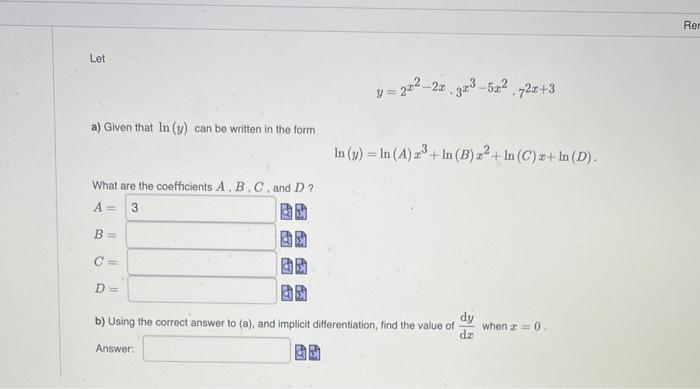 Solved Let y=2x2−2x⋅3x3−5x2⋅72x+3 a) Given that ln(y) can be | Chegg.com