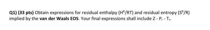 Solved Q1) (33 pts) Obtain expressions for residual enthalpy | Chegg.com