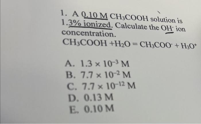 Solved 1. A 0.10 M CH3COOH solution is 1.3% ionized. | Chegg.com