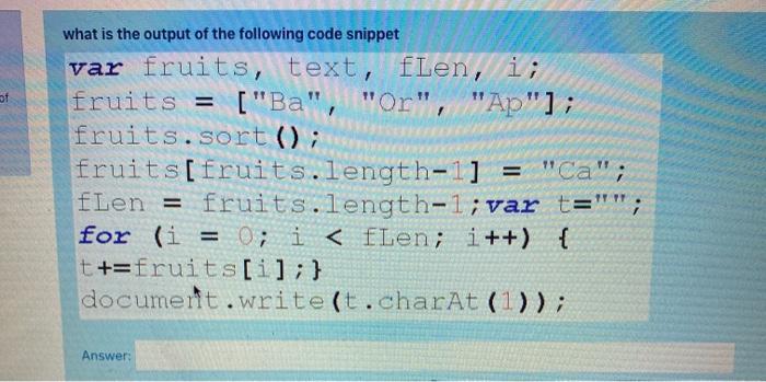 Solved f what is the output of the following code snippet | Chegg.com
