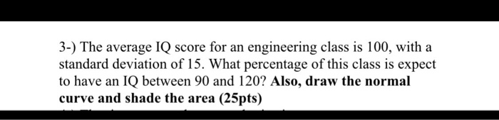 Solved 3-) The average IQ score for an engineering class is | Chegg.com