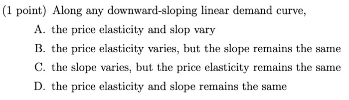 Solved (1 point) Along any downward-sloping linear demand | Chegg.com