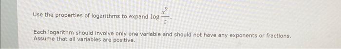 Solved Use the properties of logarithms to expand log=x9. | Chegg.com