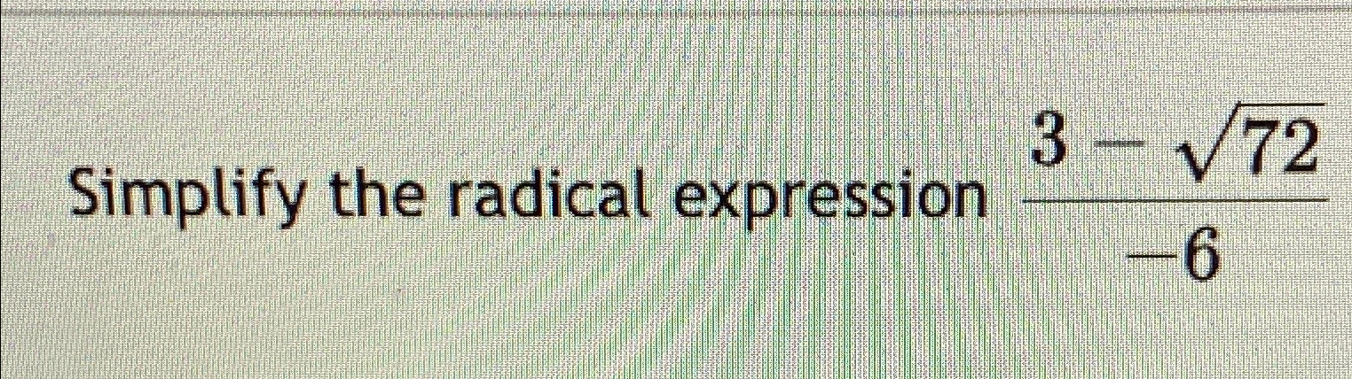 Solved Simplify the radical expression 3-722-6 | Chegg.com