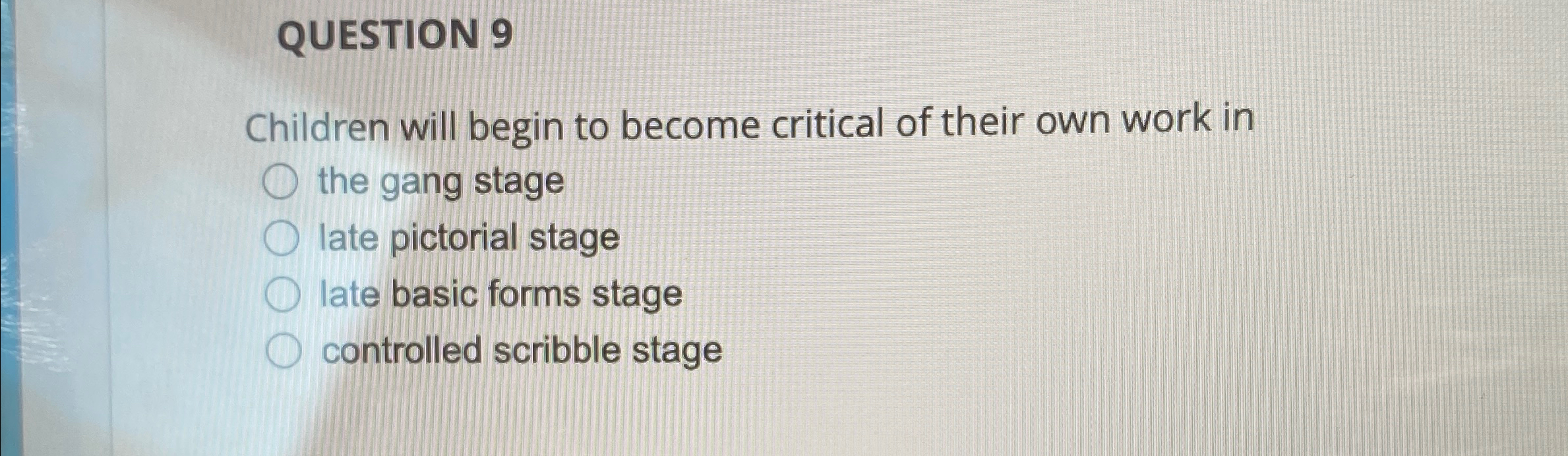 Solved QUESTION 9Children will begin to become critical of | Chegg.com