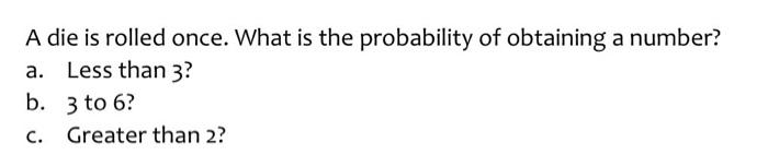 Solved A die is rolled once. What is the probability of | Chegg.com